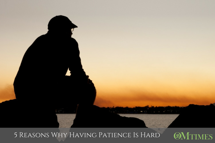 5 Reasons Why Having Patience Is Hard - OMTimes Magazine